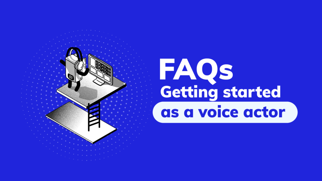 FAQs: Getting started as a voice actor