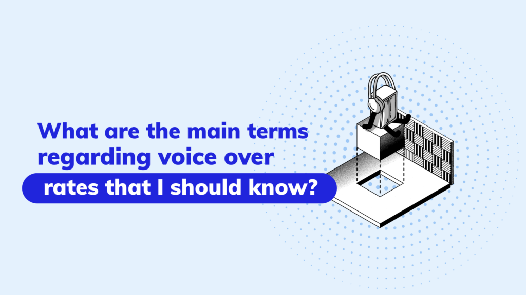 What are the main terms regarding voice over rates that I should know?